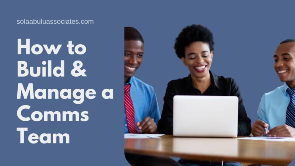 How to manage your communications team - Sola Abulu & Associates