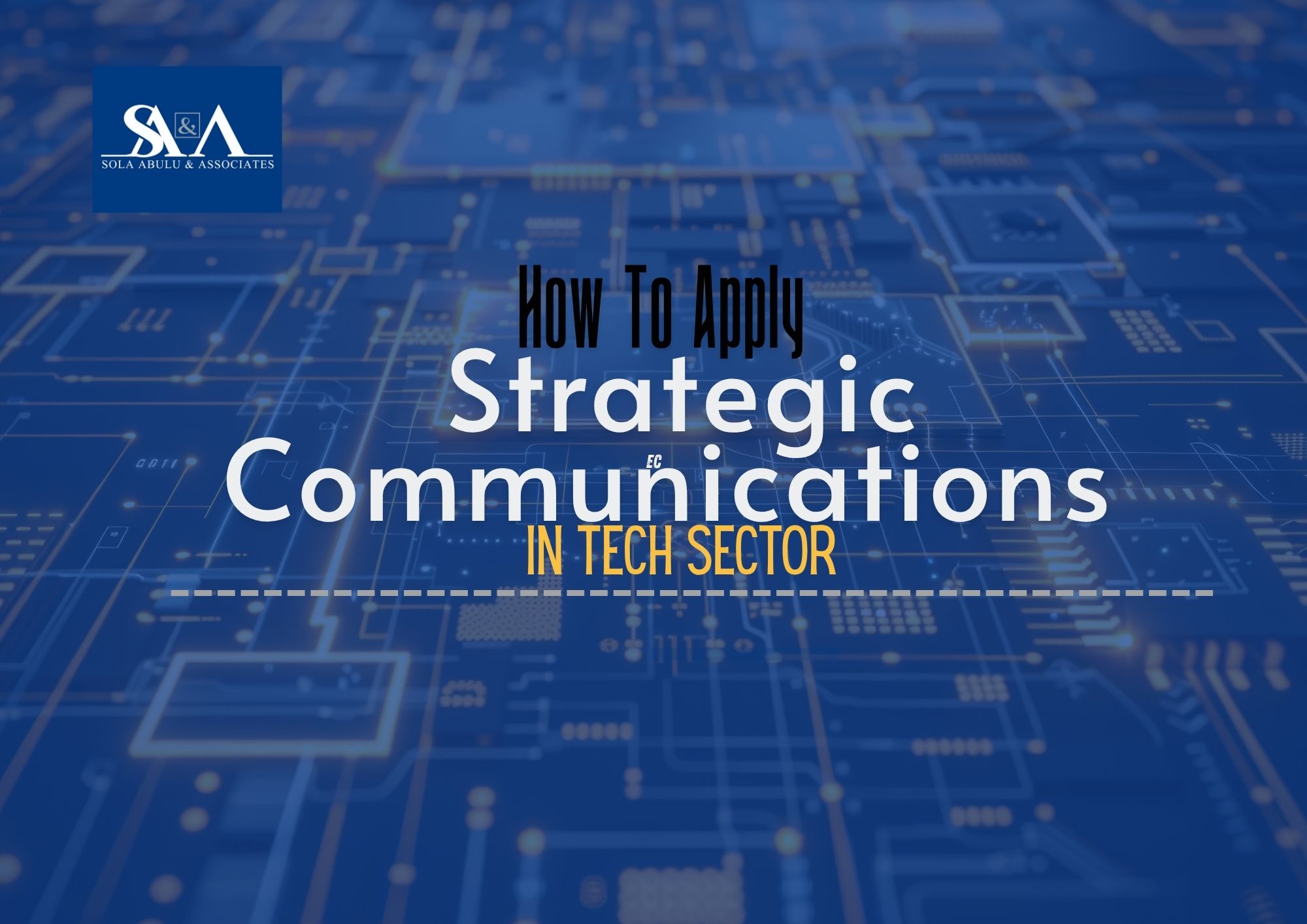 How To Apply Strategic Communications in the Tech Sector - Sola Abulu ...